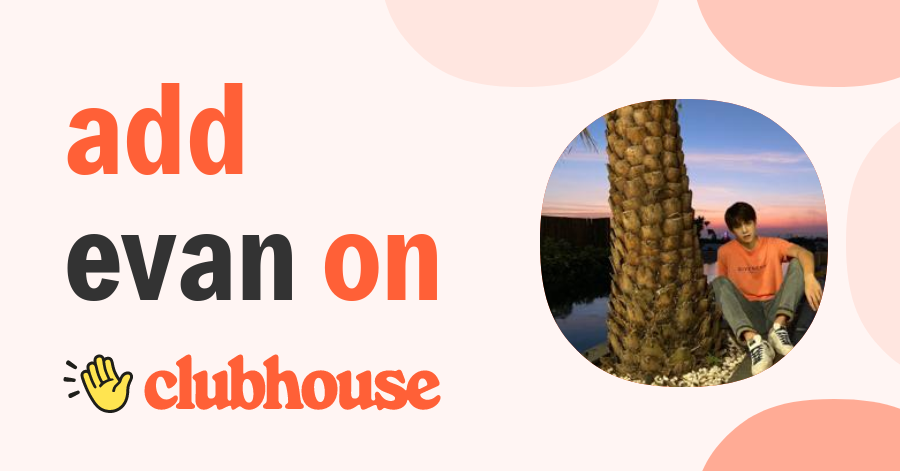 Evan Fan - Clubhouse