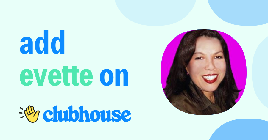 Evette Vargas - Clubhouse