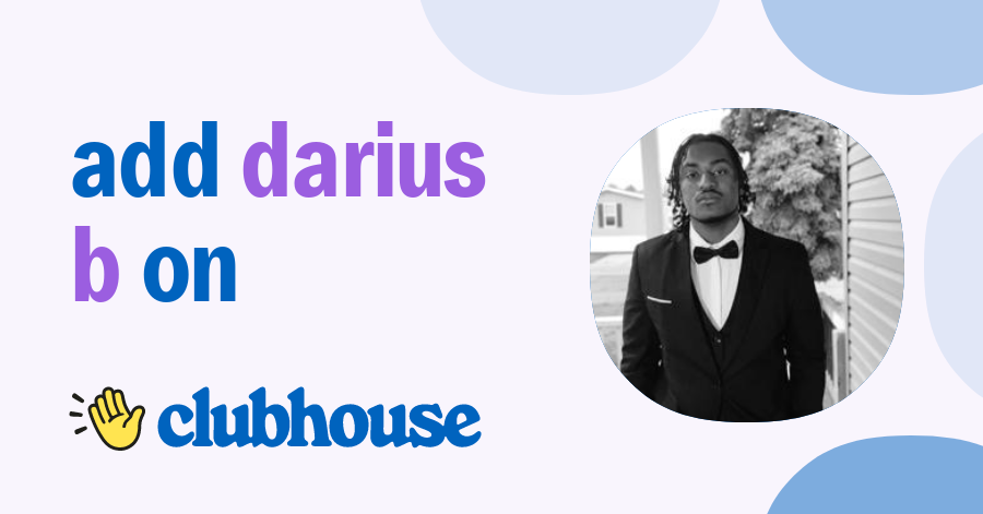 Darius B - Clubhouse