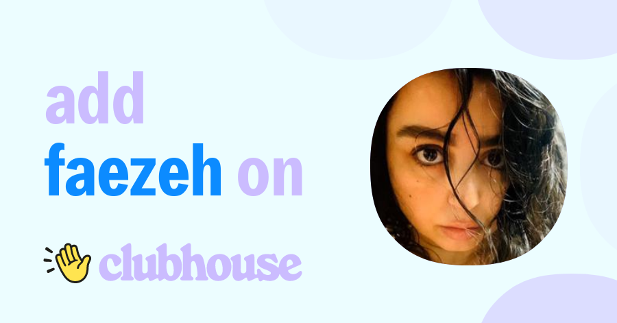 faezeh bakhti - Clubhouse