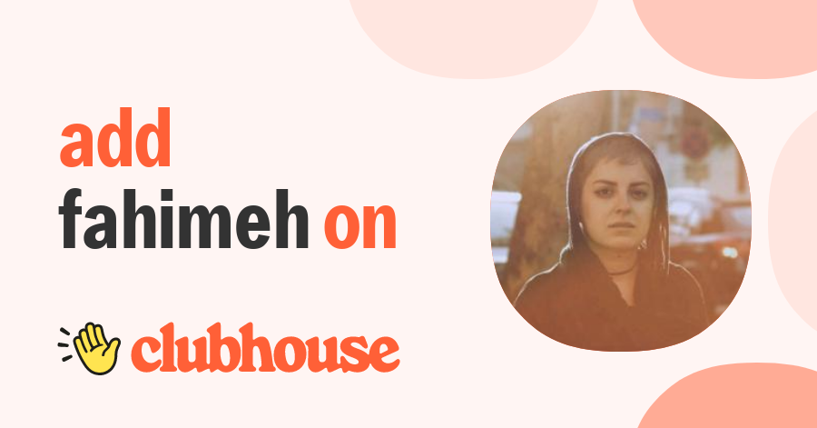 Fahimeh Fami - Clubhouse