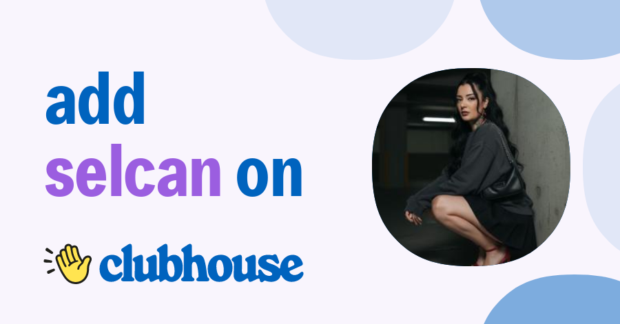 Selcan ‏‏‏‏‏‏‏‏ - Clubhouse