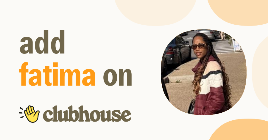 Fatima T. - Clubhouse