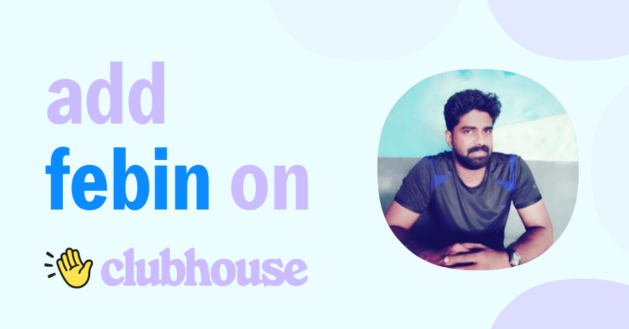 Febin K R - Clubhouse