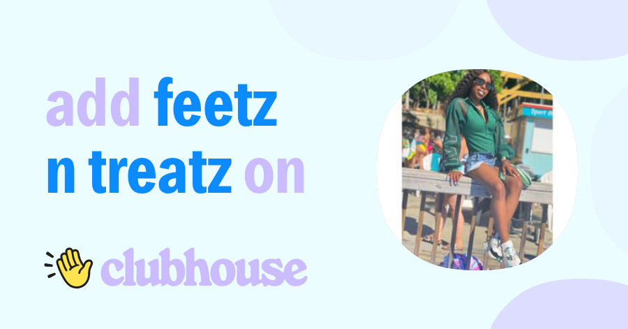 Feetz N Treatz - Clubhouse