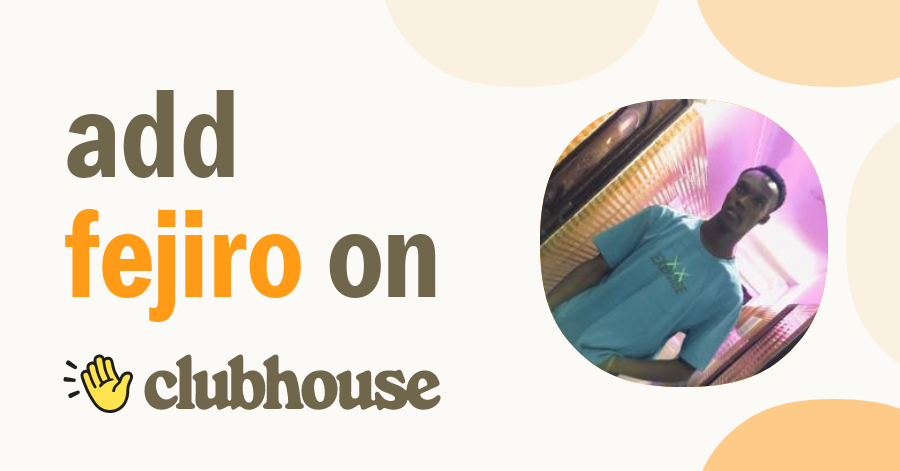 Fejiro Friday - Clubhouse
