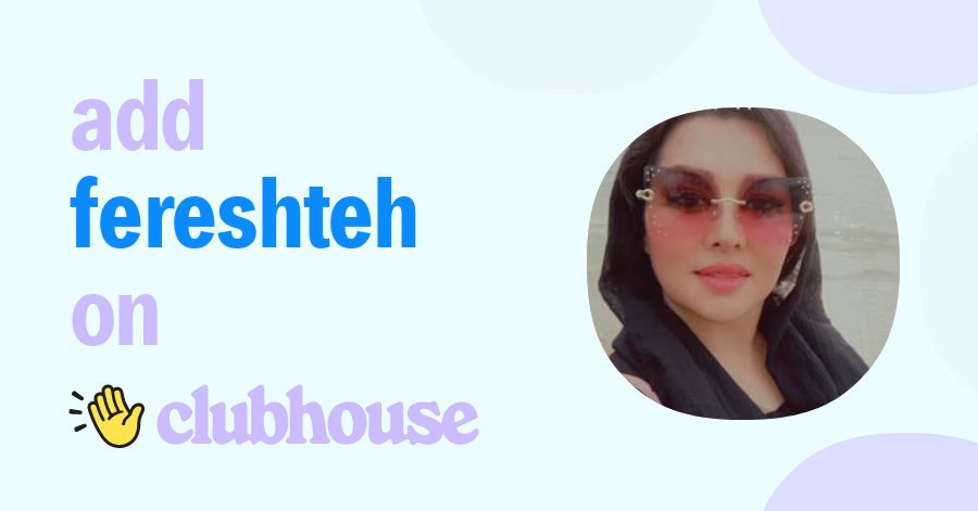 fereshteh kh - Clubhouse
