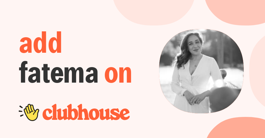 Fatema Hamdani - Clubhouse
