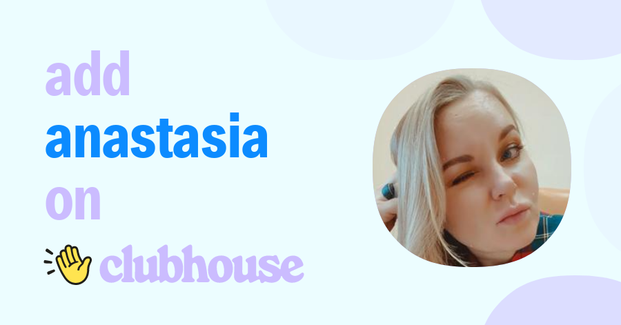 Anastasia Filatova - Clubhouse