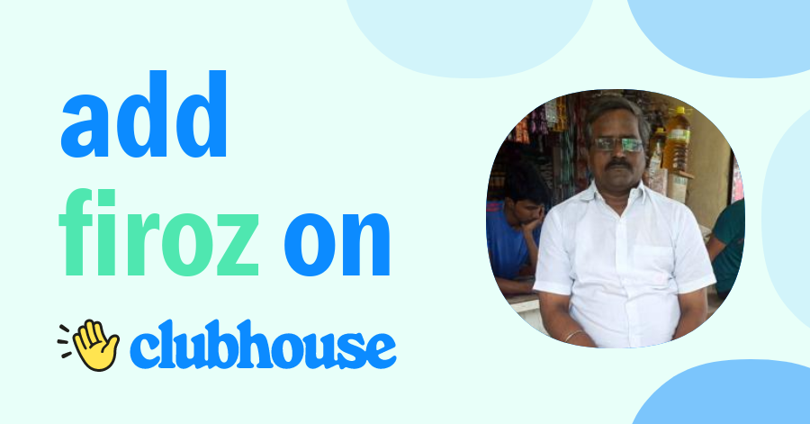Firoz Shaikh - Clubhouse