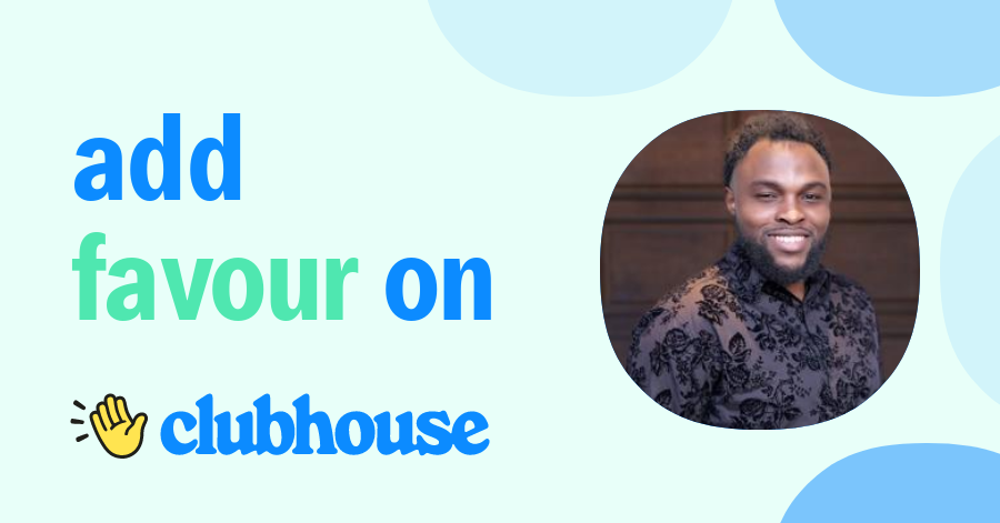 Favour Obasi-ike, MBA, MS - Clubhouse