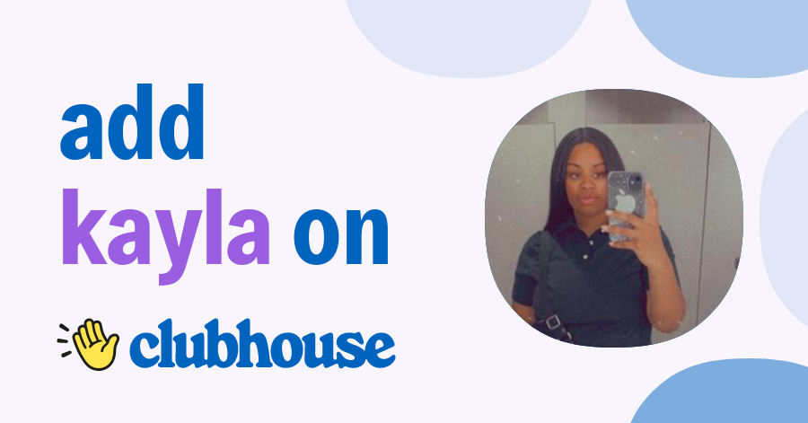 Kayla R’ - Clubhouse
