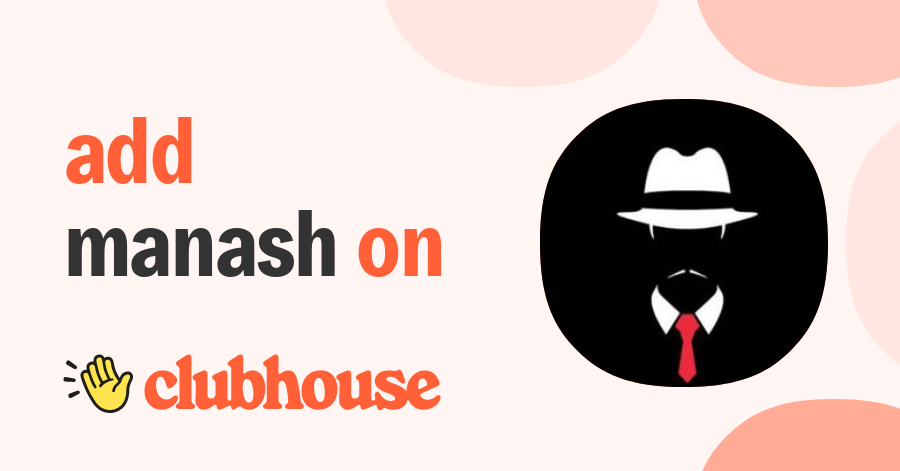 Manash Protim - Clubhouse