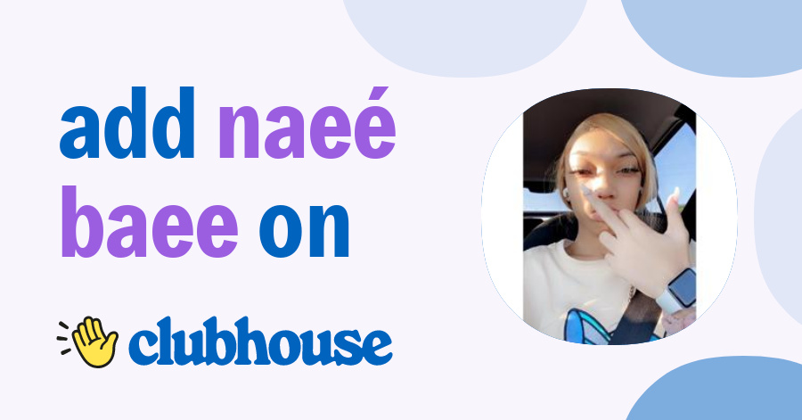 Naeé Baee - Clubhouse
