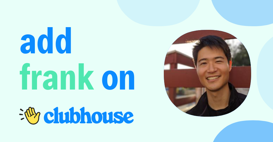 Frank Liu - Clubhouse