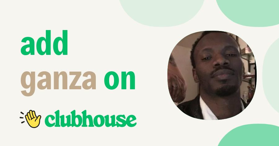 Ganza - Clubhouse