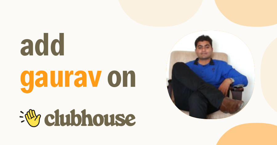 Gaurav Solanki - Clubhouse