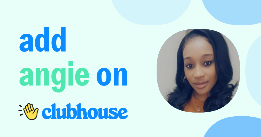 Angie L. - Clubhouse