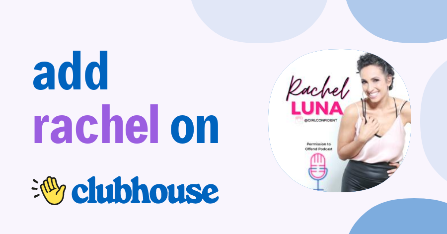 Rachel Luna - Clubhouse
