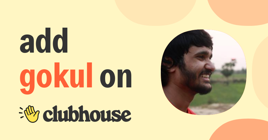 Gokul Srinivasan - Clubhouse