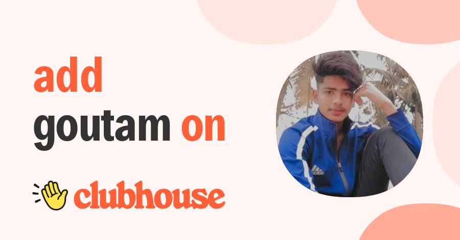goutam rout - Clubhouse