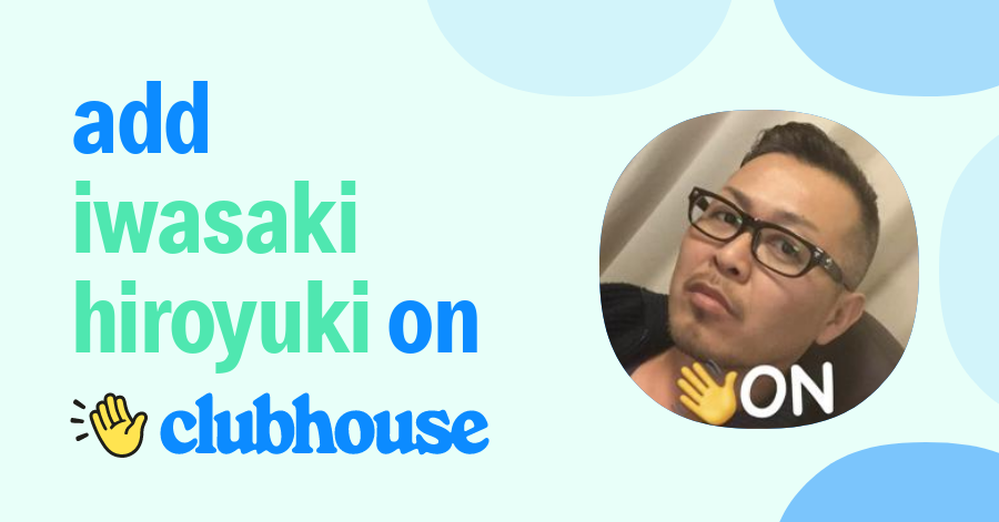 Iwasaki Hiroyuki - Clubhouse