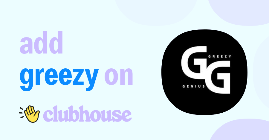 Greezy Genius - Clubhouse
