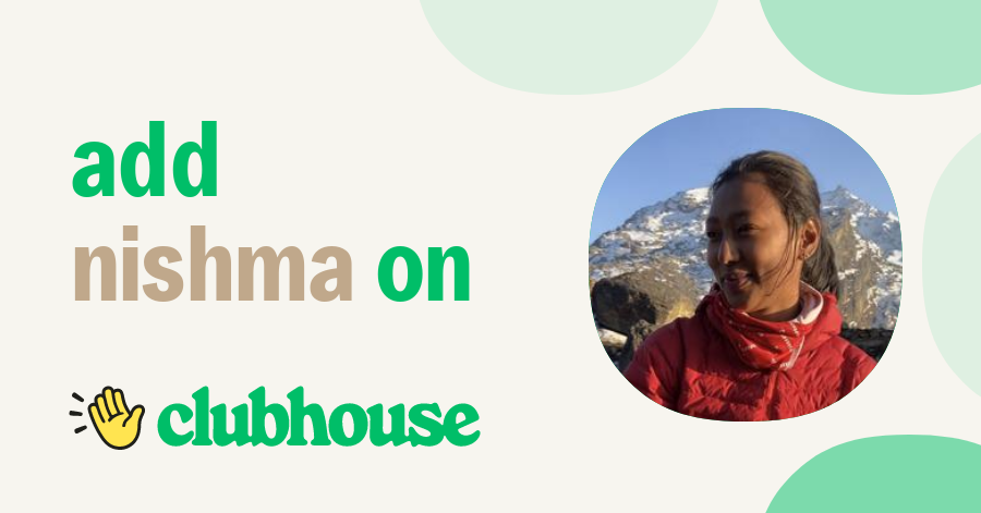 Nishma Shrestha - Clubhouse