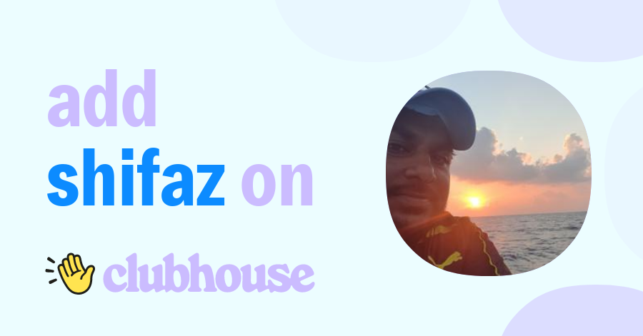 Shifaz Mohamed - Clubhouse