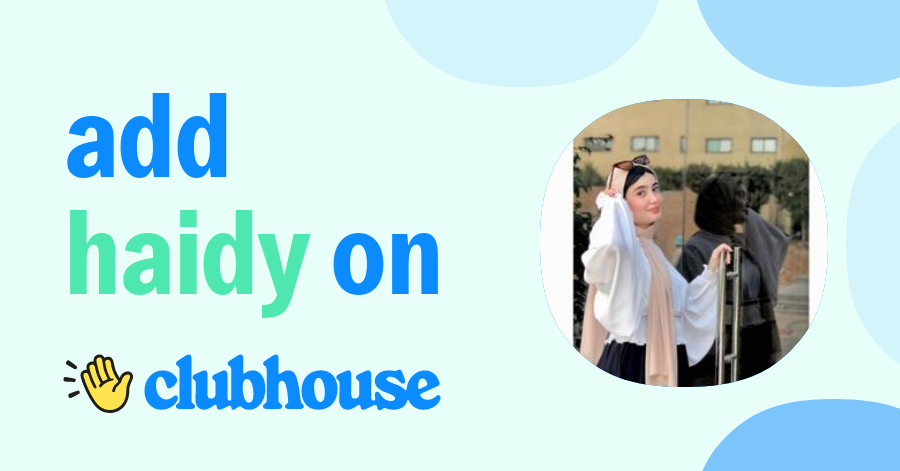 Haidy Yasser⁦♡⁩ - Clubhouse
