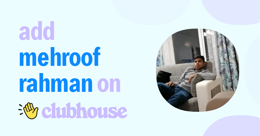 MEHROOF RAHMAN - Clubhouse