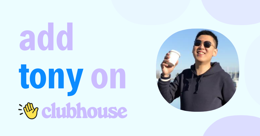Tony Han - Clubhouse