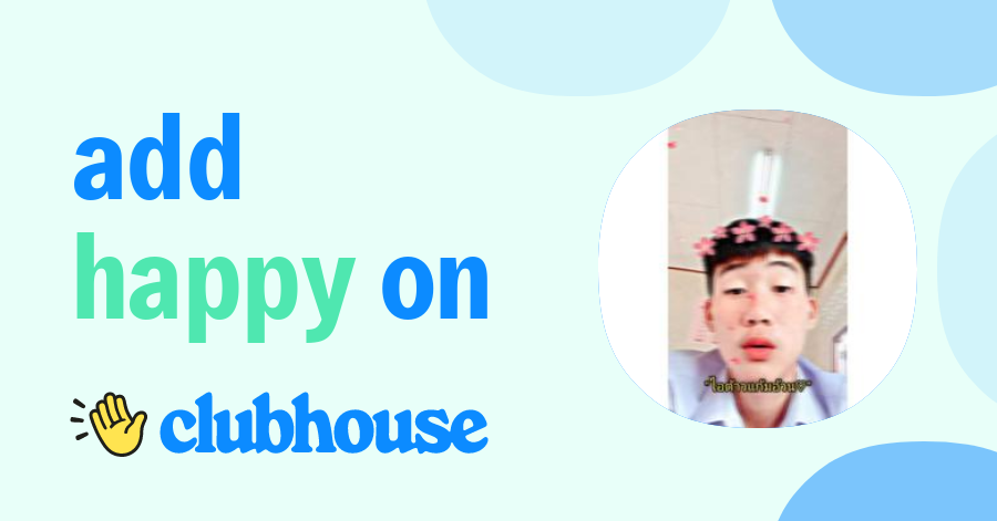 Happy Happy - Clubhouse