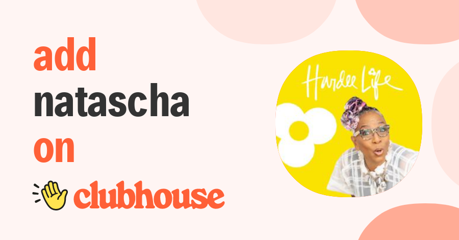 Natascha Hardee - Clubhouse