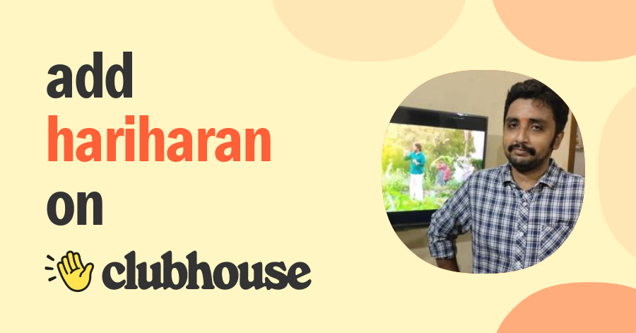 Hariharan Srinivasan - Clubhouse