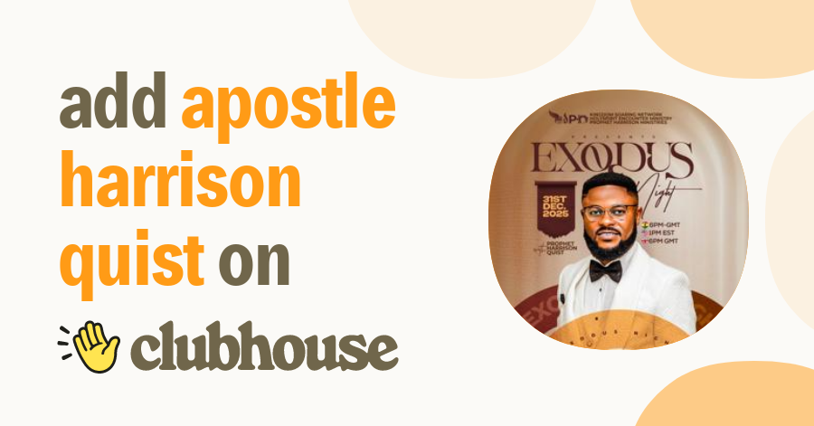 APOSTLE HARRISON QUIST - Clubhouse