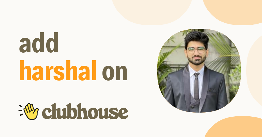 Harshal Chorya - Clubhouse