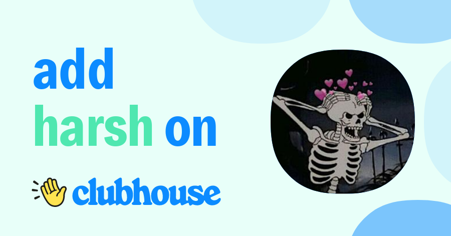 Harsh Gangotre - Clubhouse