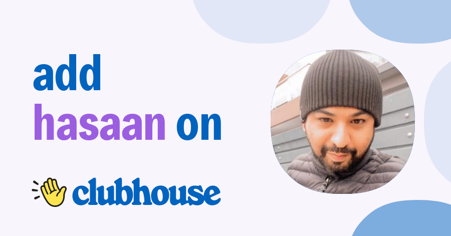 Hasaan Raja - Clubhouse