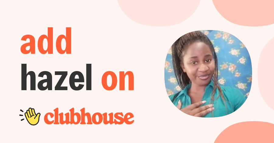 Hazel Mbigi - Clubhouse