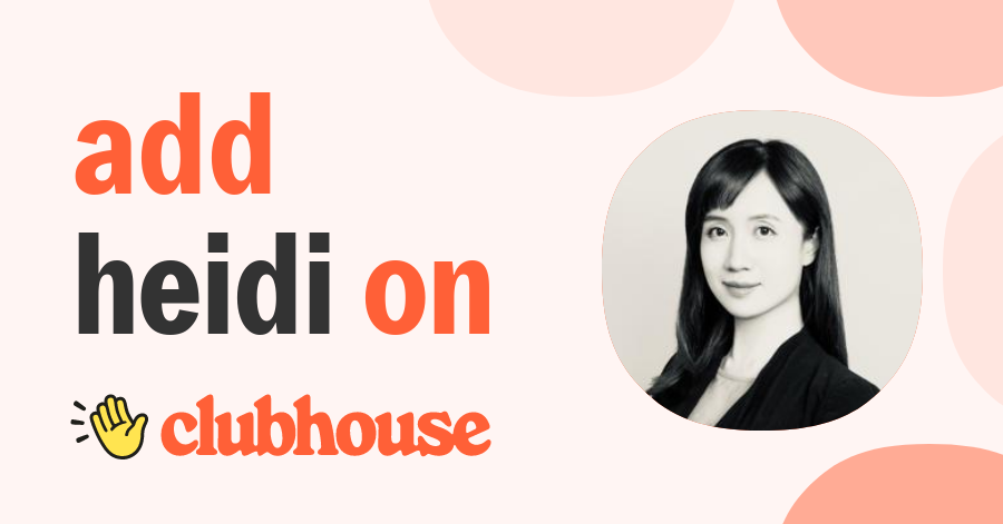 Heidi Liu - Clubhouse