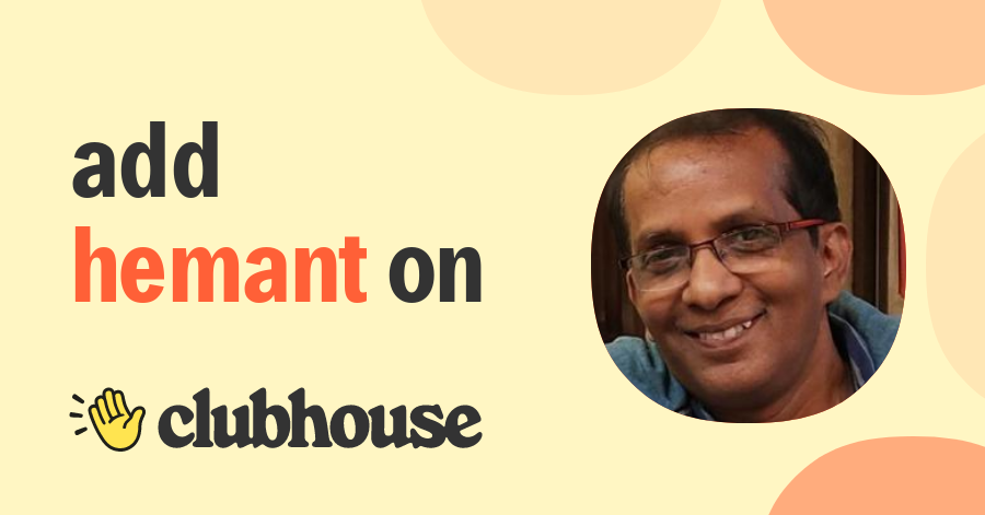 Hemant R - Clubhouse