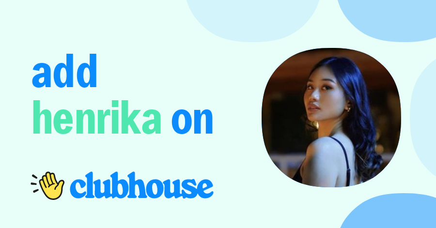 Henrika Lim - Clubhouse