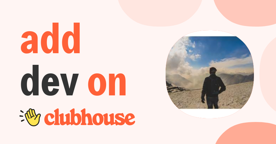 Dev :) - Clubhouse