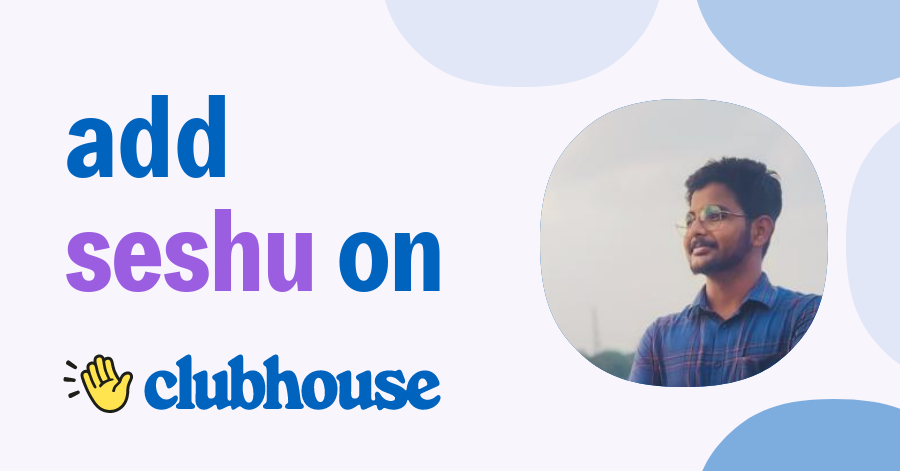 Seshu PS - Clubhouse
