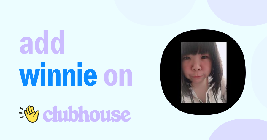 Winnie Yang - Clubhouse
