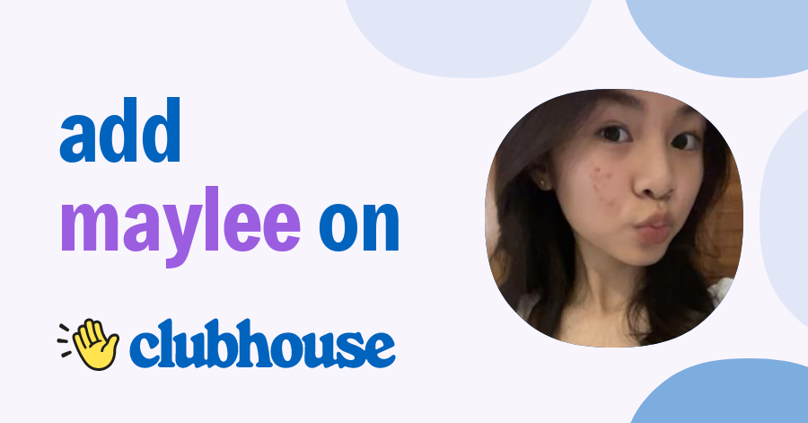 Maylee lee - Clubhouse