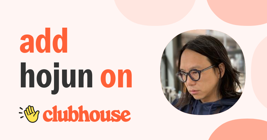 Hojun Song - Clubhouse