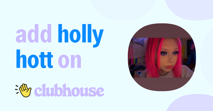 Holly Hott - Clubhouse