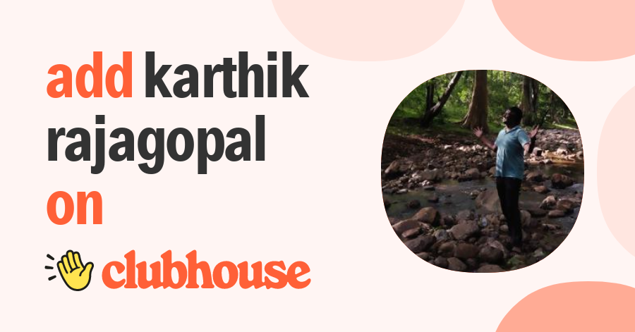 Karthik Rajagopal - Clubhouse